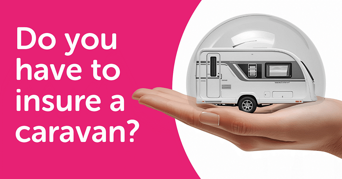 Do you have to insure a caravan? | Lifesure